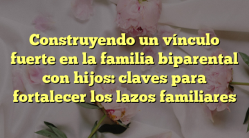 Beneficios De Mantener La Unión Y Conexión En La Familia Extensa ...